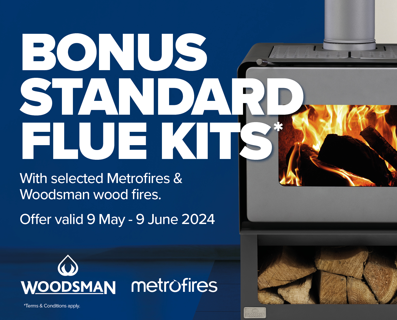 Free flue kits with selected Metrofire and Woodsman Wood Fires ...
